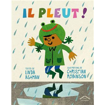 Il pleut ! - broché - Linda Ashman, Robinson Christian - Achat Livre | fnac