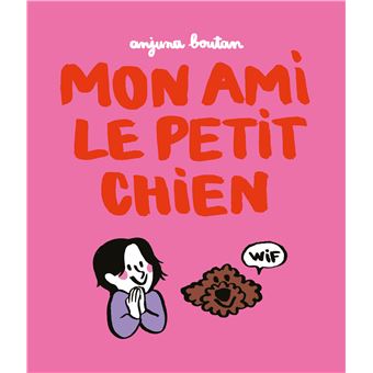 Mon ami le petit chien - cartonné - Anjuna Boutan - Achat Livre | fnac
