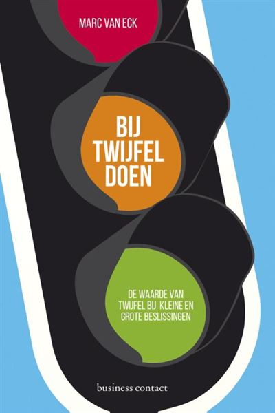 Bij twijfel doen de waarde van twijfel bij kleine en grote beslissingen ...