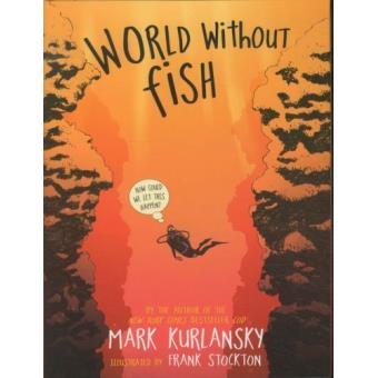 The world without fish - relié - Mark Kurlansky - Achat Livre ou ebook ...