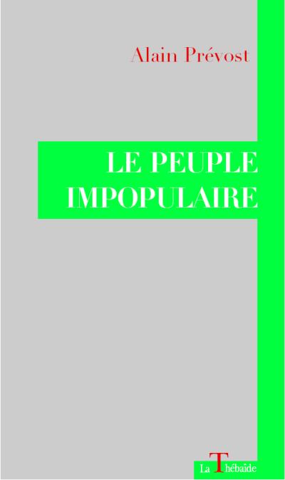 Le peuple impopulaire - broché - Alain Prevost - Achat Livre | fnac