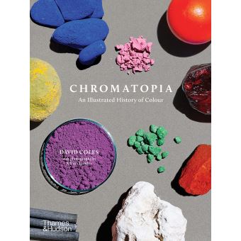 Chromatopia An Illustrated History of Colour - broché - David Coles ...