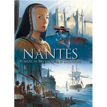 Nantes - Tome 2 - Nantes T2 - De Anne de Bretagne à d'Artagnan ...