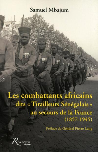Les combattants africains dits Tirailleurs Sénégalais au secours de la ...