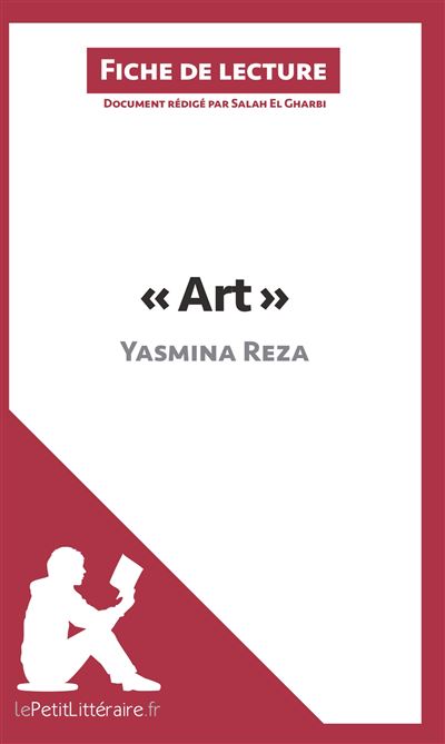 Art de Yasmina Reza (Fiche de lecture) Résumé complet et analyse détaillée de l'oeuvre - broché ...