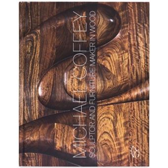 Michael Coffey Sculptor and furniture maker in wood - broché - Michael Coffey - Achat Livre | fnac