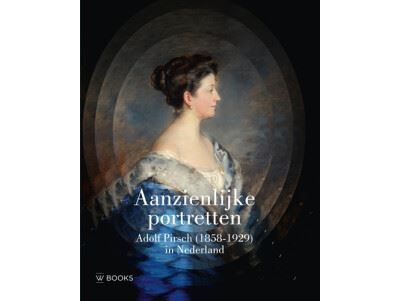 Aanzienlijke portretten. Adolf Pirsch (1858-1929) in Nederland - broché ...