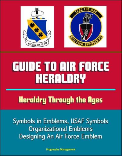 Guide to Air Force Heraldry: Heraldry Through the Ages, Symbols in ...