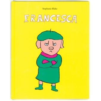 Francesca - cartonné - Stephanie Blake - Achat Livre | fnac