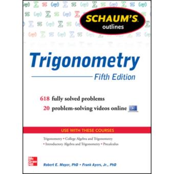 Schaum's Outline of Trigonometry, 5th Edition 618 Solved Problems + 20 ...