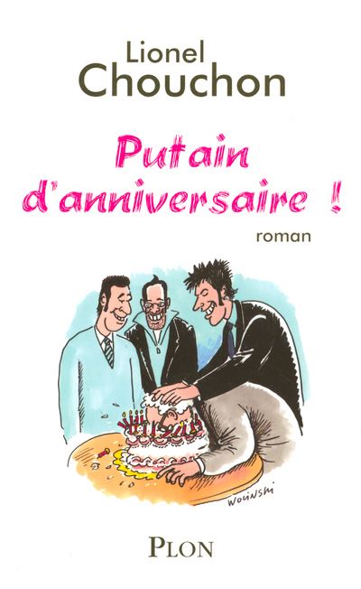 Putain d'anniversaire ! - broché - Lionel Chouchon - Achat Livre | fnac