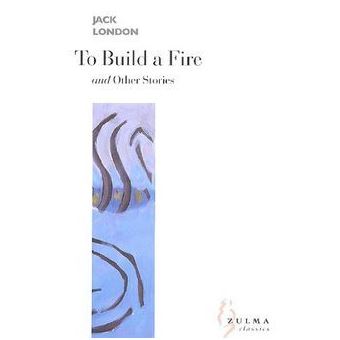 To build a fire Tome 0000 - broché - Jack London - Achat Livre | fnac
