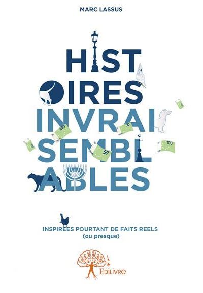 Histoires invraisemblables Inspirées pourtant de faits réels (ou ...