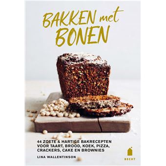 Bakken met bonen 44 zoete & hartige bakrecepten voor taart, brood, koek ...