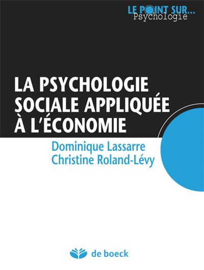 La psychologie sociale appliquée à l'économie 2011 - broché - Dominique ...