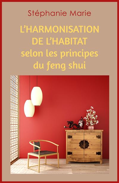L'Harmonisation de l'habitat selon les principes du feng shui - broché ...