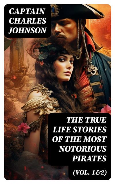 The True Life Stories of the Most Notorious Pirates (Vol. 1&2) The ...