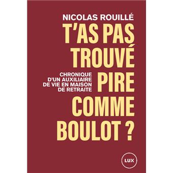 T'as pas trouvé pire comme boulot ? - Chronique d'un travail - broché ...