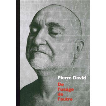 Pierre David De l'usage de l'autre - broché - Collectif - Achat Livre ...