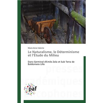 Le naturalisme, le déterminisme et l étude du milieu - broché - M ...