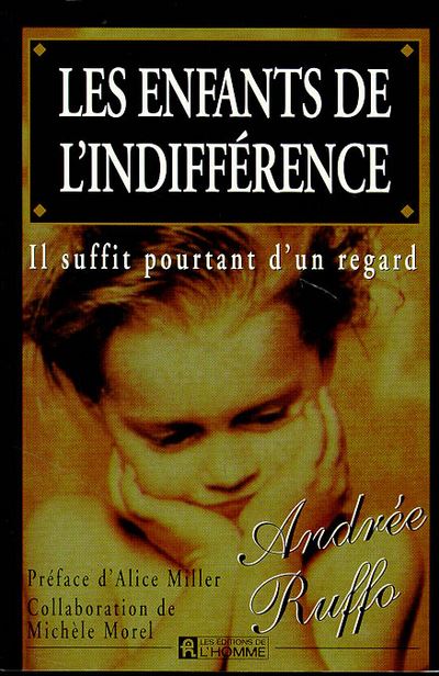 Enfants de l indifference - broché - Andrée Ruffo, Alice Miller - Achat ...