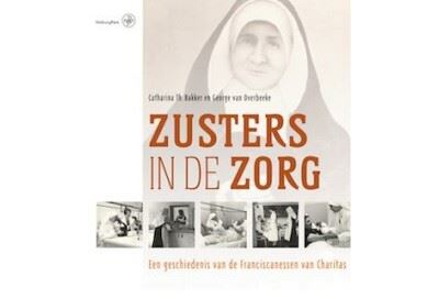 Zusters in de zorg een geschiedenis van Franciscanessen van Charitas ...