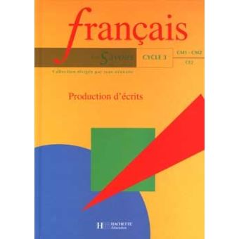 Savoirs de l'école Français Production d'écrits cycle 3 - Livre de ...