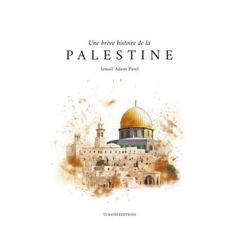 Une brève histoire de la Palestine - broché - Ismail Adam Patel - Achat ...