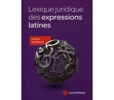 Lexique juridique des expressions latines - broché - Henri Roland ...