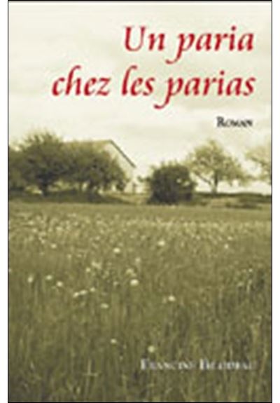 Un paria chez les parias - broché - Francine Bilodeau - Achat Livre | fnac
