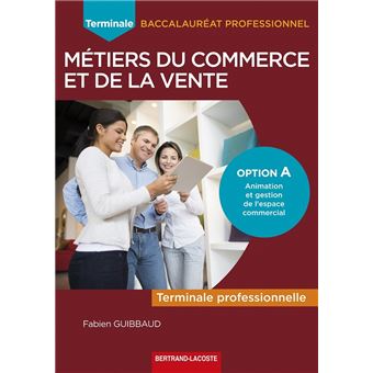 Term Bac Pro commerce et de la vente Option A - broché - Fabien Guibbaud - Achat Livre | fnac