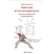Méthode d'arts énergétiques Voie d'accomplissement transdisciplinaire ...