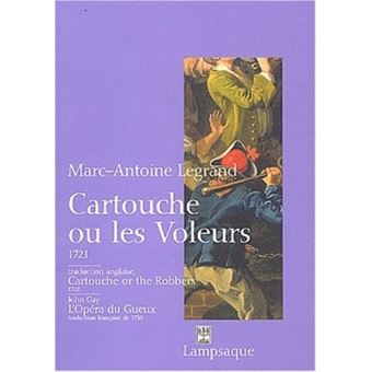 Cartouche ou les voleurs Cartouche or the robbers suivi de L'Opéra du ...