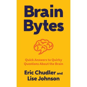 Brain bytes Quick answers to quirky questions about the brain - relié ...