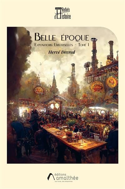 Belle Epoque Expositions Universelles - Tome I Tome 1 - broché - Hervé ...