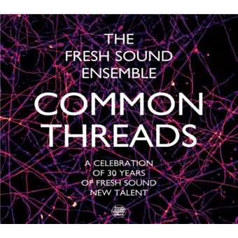 Common Threads - A Celebration Of 30 Years Of Fresh Sound New Talent ...
