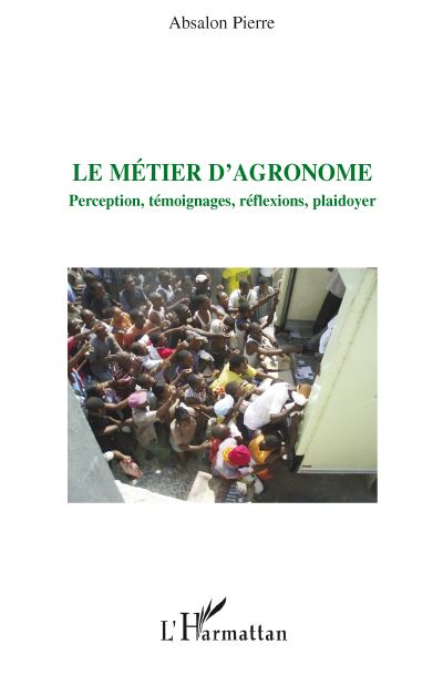 Le métier d'agronome Perception, témoignages, réflexions, plaidoyer ...