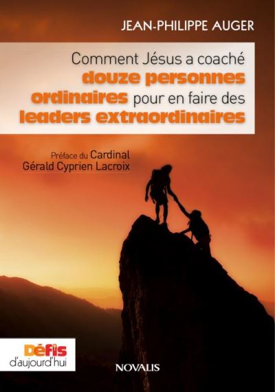 Comment Jésus a coaché douze hommes ordinaires pour en faire des ...