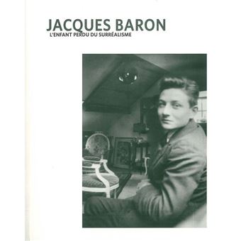Jacques Baron, l'enfant perdu du surréalisme Nouvelle Revue Nantaise N ...