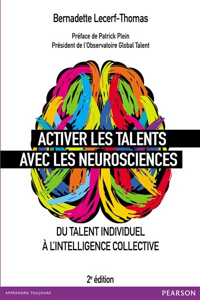 Activer les talents avec neurosciences 2e edition Du talent individuel à l'intelligence ...