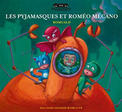 Les Pyjamasques - Les Pyjamasques et Roméo Mécano - Racioppo Romuald ...