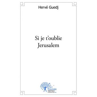 Si je t'oublie jérusalem - broché - Hervé Guedj - Achat Livre | fnac