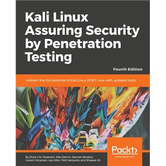 Kali Linux 2018: Assuring Security by Penetration Testing Unleash the ...