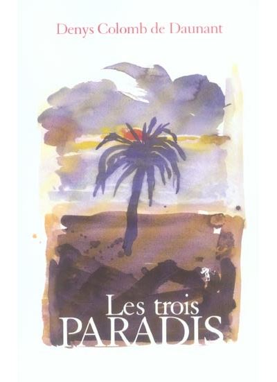 Les trois paradis Tome 0000 - broché - Denys Colomb De Daunant - Achat ...