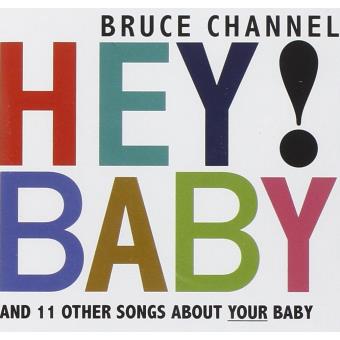 Hey baby - Bruce Channel - CD album - Achat & prix | fnac