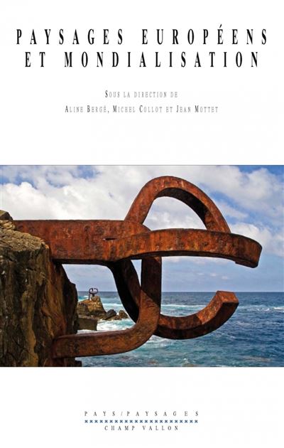 Paysages europeens et mondialisation - broché - Aline Bergé, Michel ...