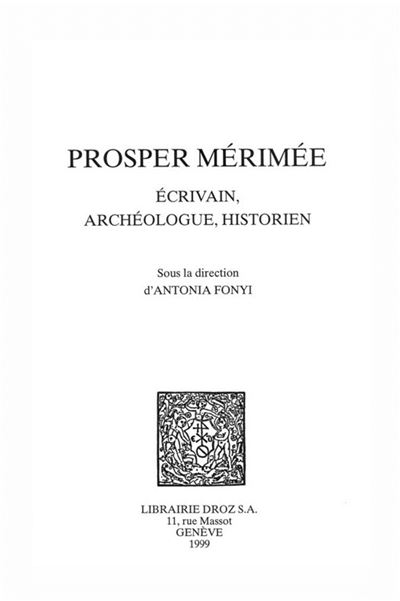 Prosper Mérimée écrivain archéologue historien - Antonia Fonyi - Achat ...