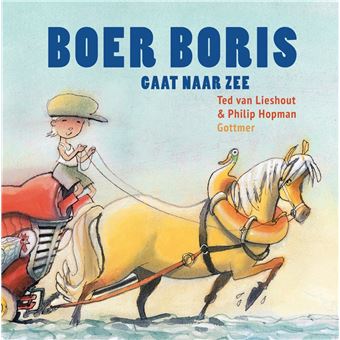 Boer Boris - Boer Boris gaat naar zee - Ted Van Lieshout, Philip Hopman - cartonné - Achat Livre ...