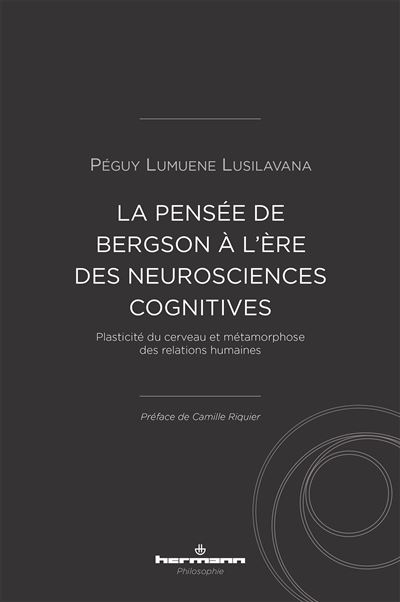 La pensée de Bergson à l'ère des neurosciences cognitives Plasticité du ...
