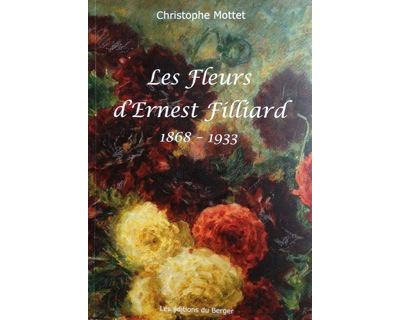 Les fleurs d'Ernest Filliard 1868-1933 - broché - Christophe Mottet ...